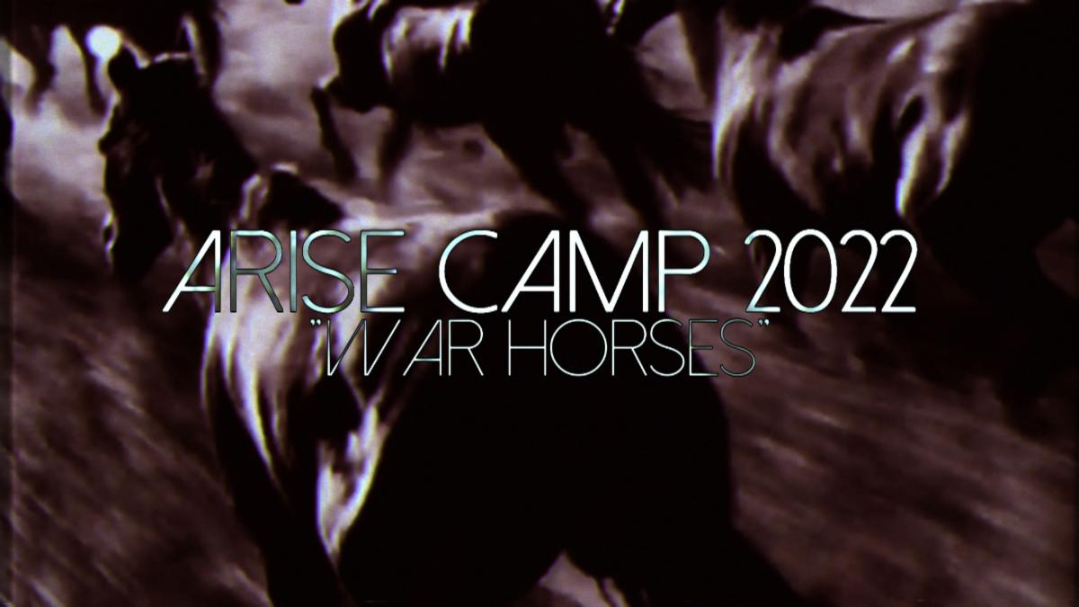 Arise Camp 2022 - "War Horses"